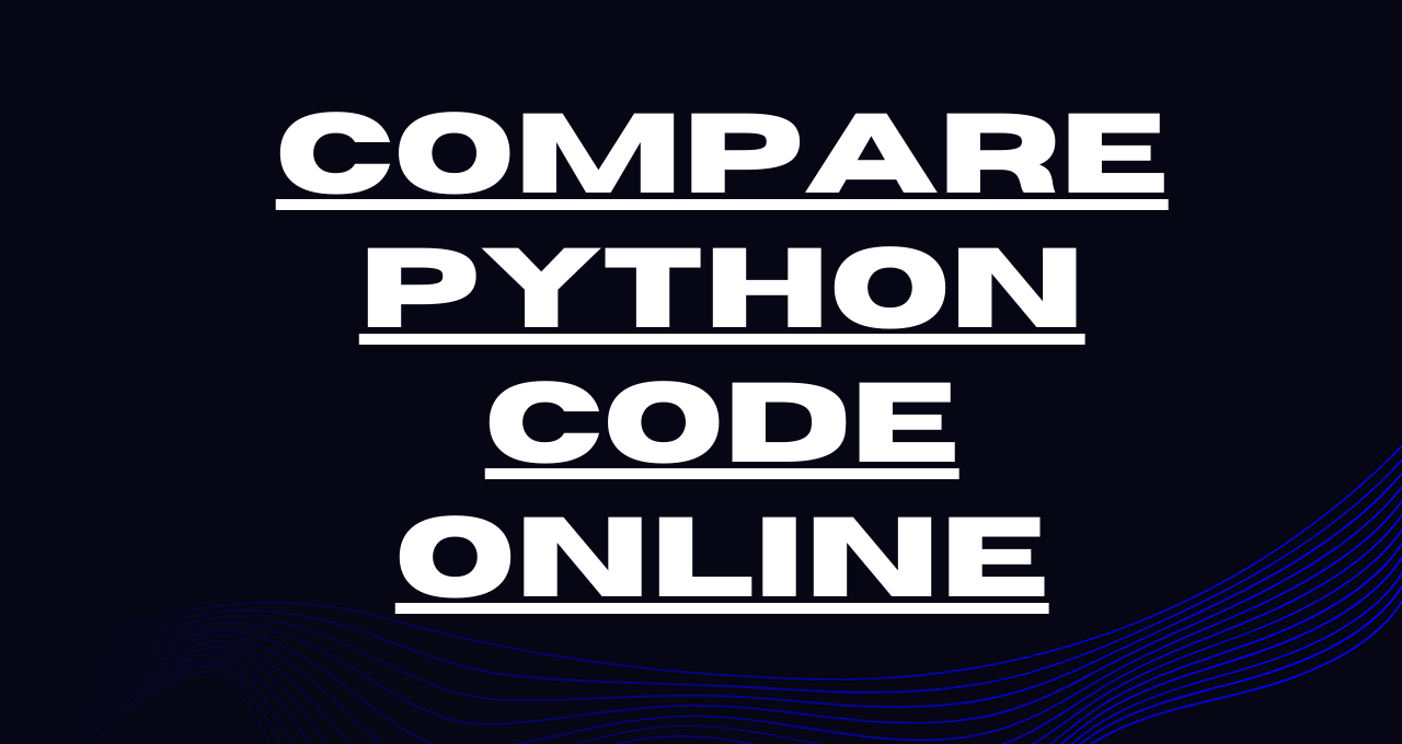 Compare Python Code Online 🔥compare 2 Pieces Of Python Code