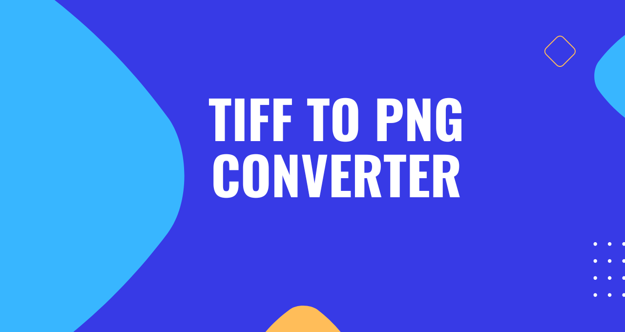 TIFF to PNG Converter - Super Fast 🖼️ Image Process | Free