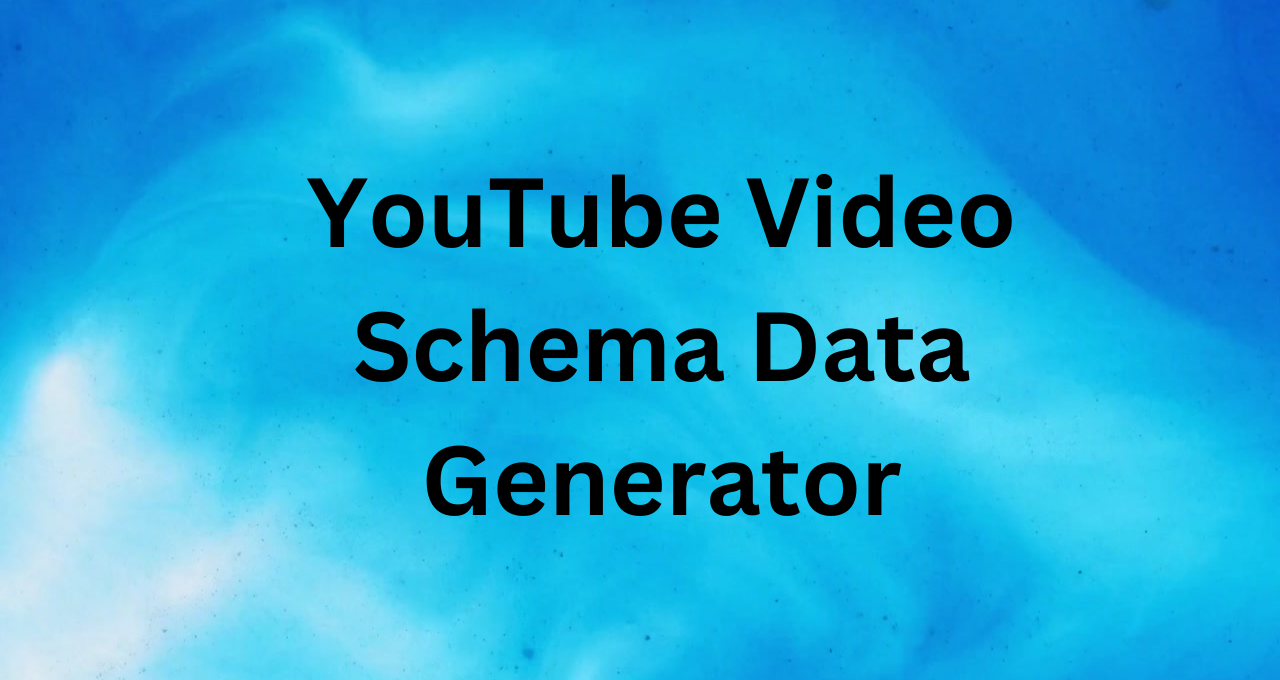 YouTube Video Schema Data Generator - 👉 [JSON-LD and Microdata Snippet]